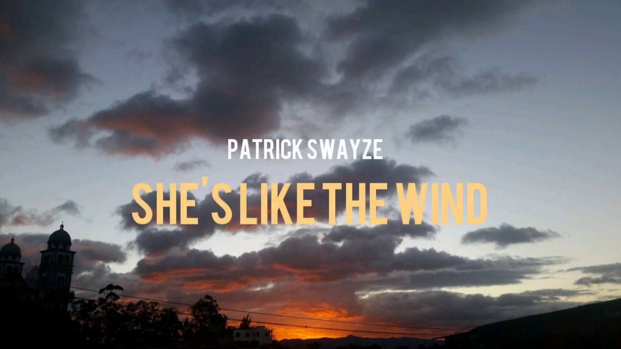 Patrick Swayze - She's like the wind (LYRIC) - YouTube