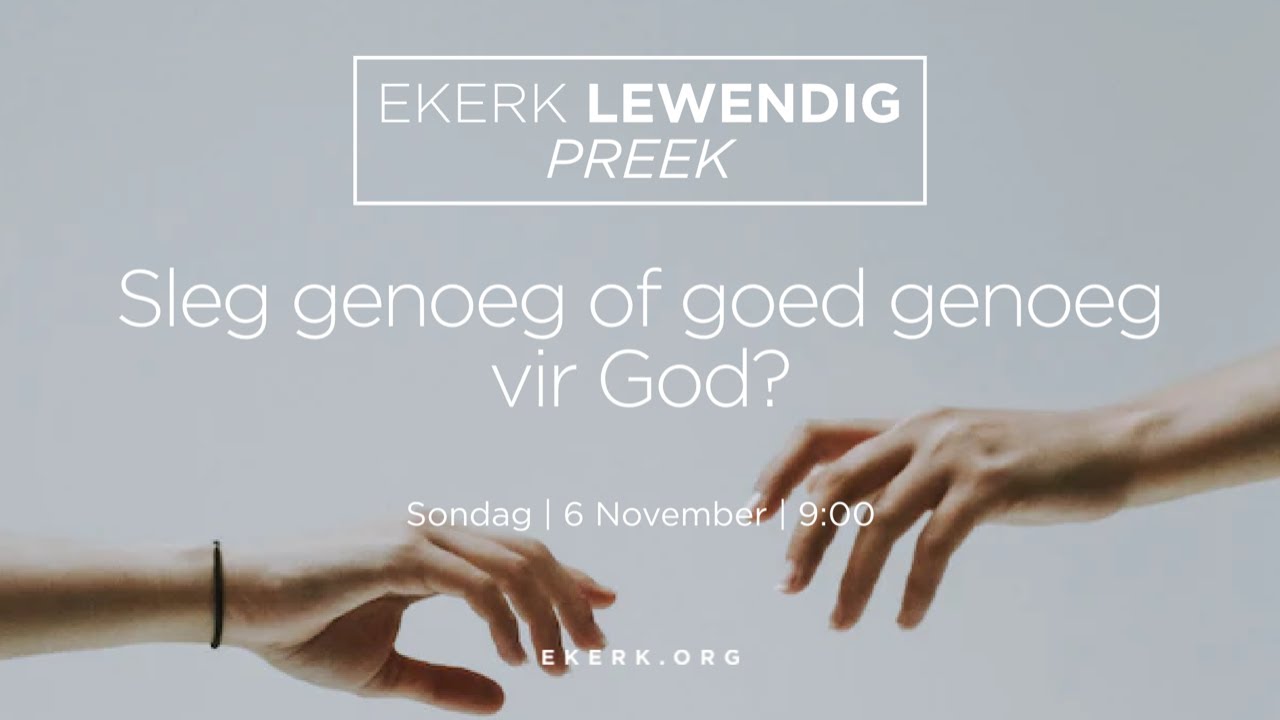 Sleg genoeg of goed genoeg vir God? [6 Nov 2022] - YouTube