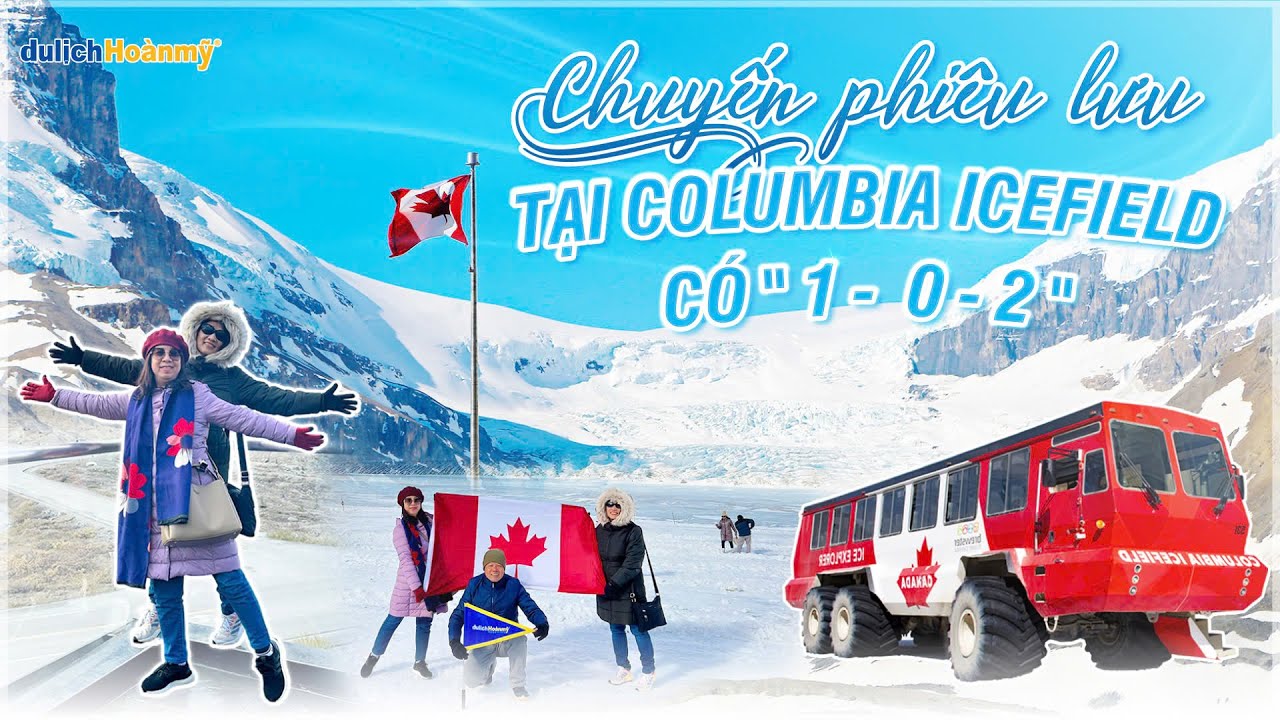 Tour du lịch Canada: Khám phá kỳ quan Columbia Icefield băng giá giữa ...