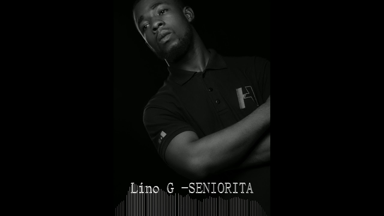 LINO G -SENIORITA - YouTube
