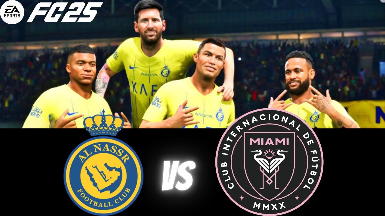 FC 25 - MESSI RONALDO NEYMAR & MBAPPE | ALL STARS | ALL NASSR vs INTER ...
