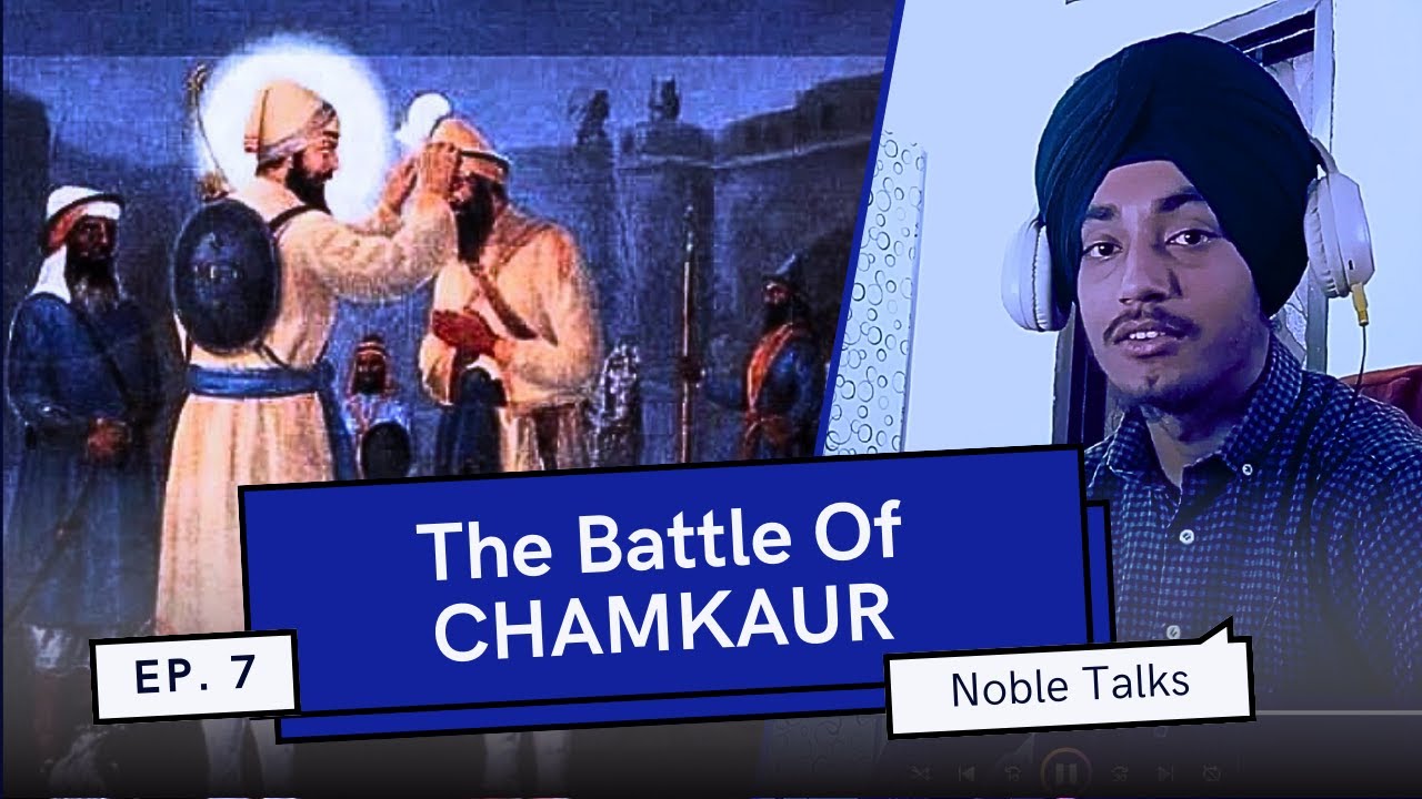 The Battle Of Chamkaur: Noble Talks EP 7 - YouTube