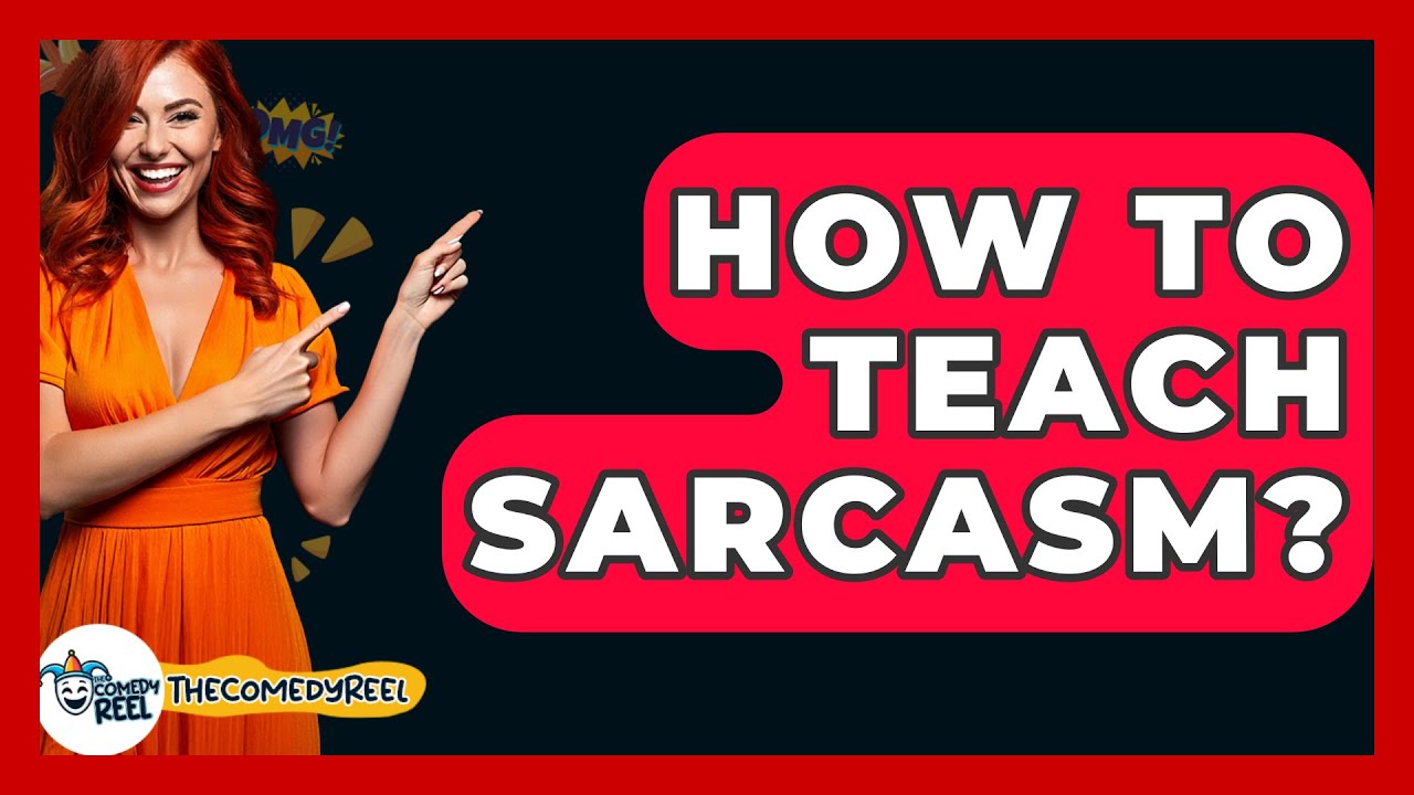 How To Teach Sarcasm? - The Comedy Reel - YouTube