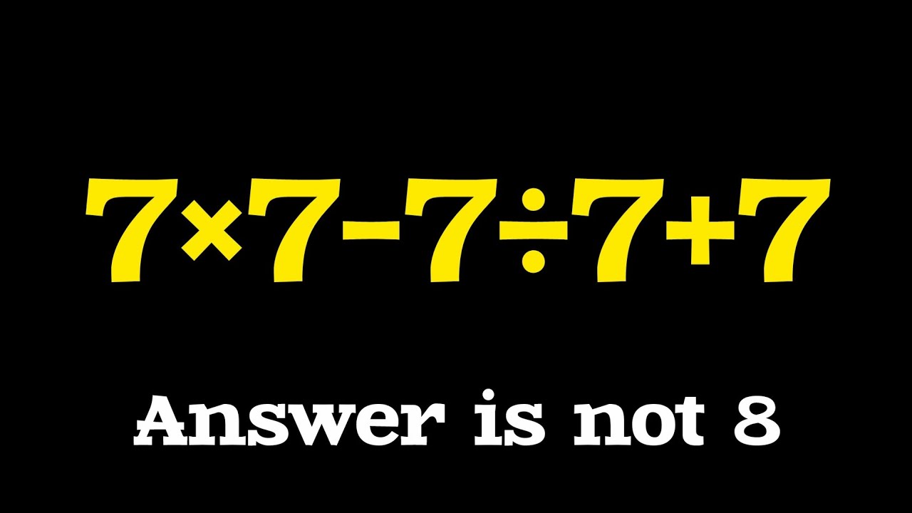 Math Challenge: Can You Solve 7×7−7÷7+7 Correctly? | Answer is Not 8!# ...