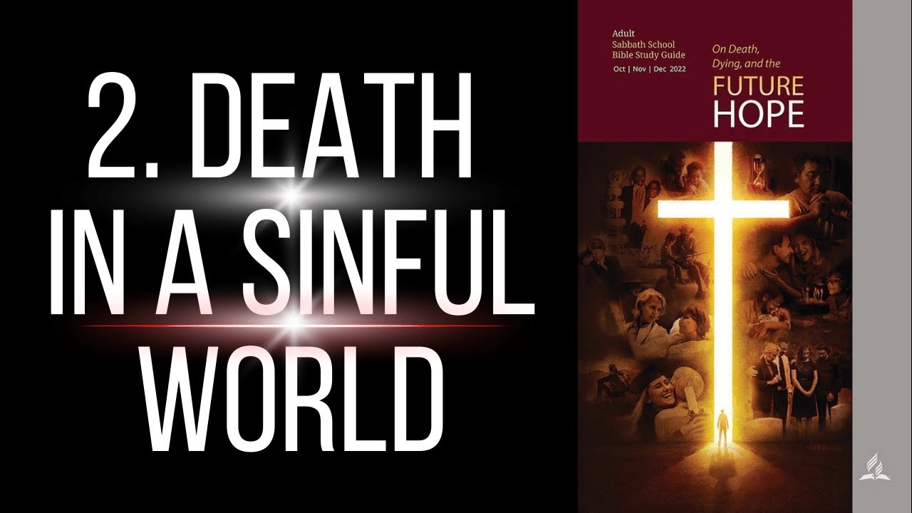 Sabbath School - Q4 .Lesson 2. Death in a Sinful World - With Dr Sam ...