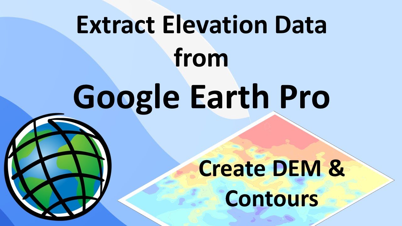 Extracting Elevation Data From Google Earth And Create DEM Extract Extracting Elevation Data From Google Earth And Create DEM Extract