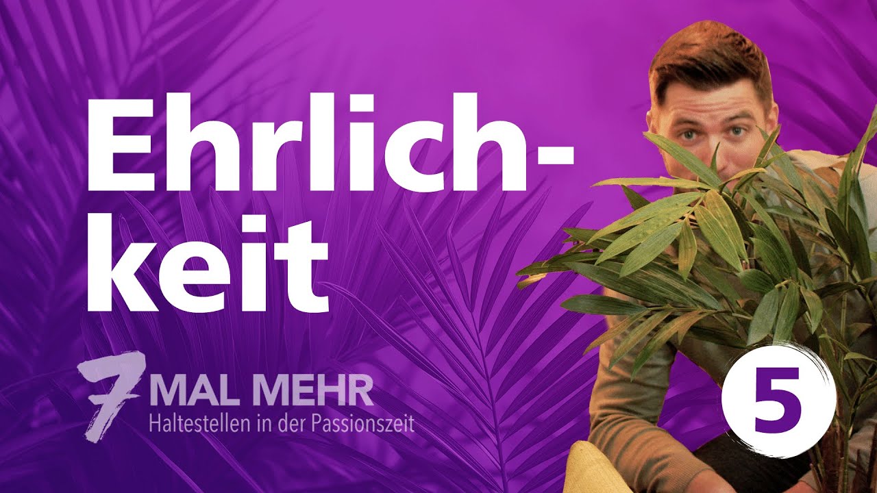 7 MAL MEHR | 5. Ehrlichkeit | mit Torben Schmidt - YouTube