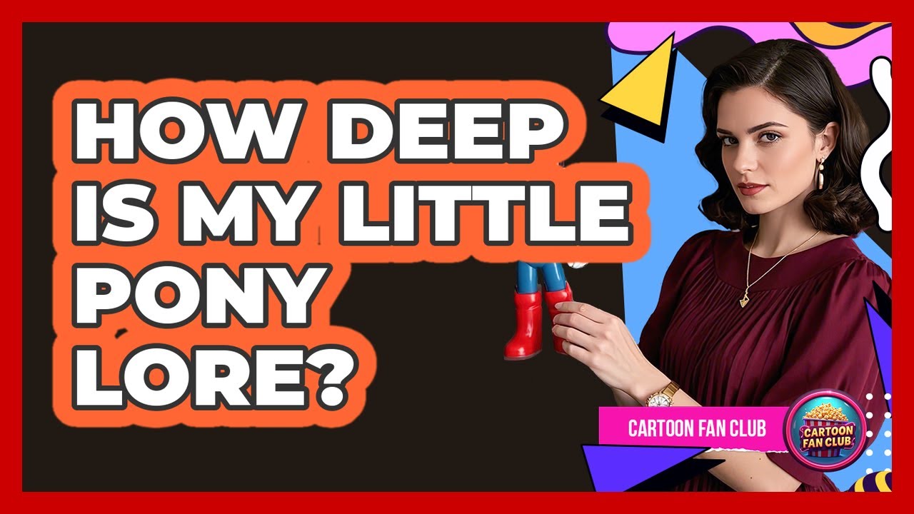How Deep Is My Little Pony Lore? - Cartoon Fan Club - YouTube