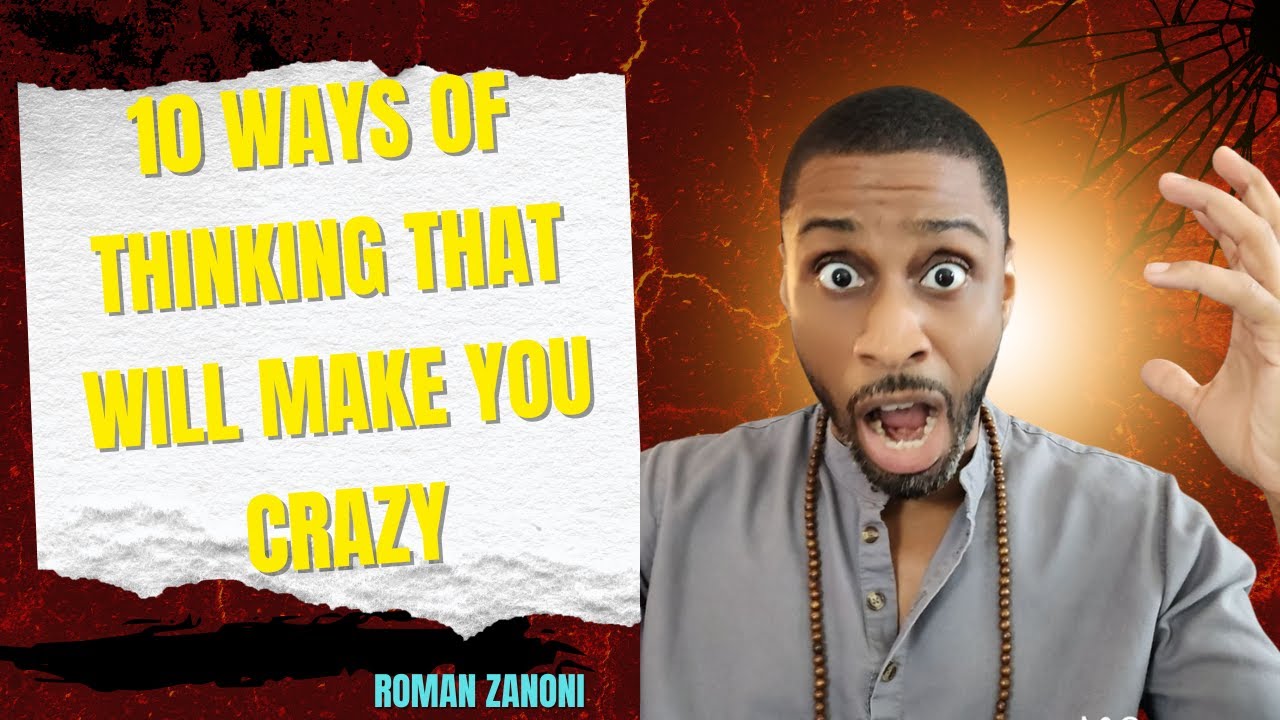 10 Ways Of Thinking That Will Make You Crazy - Roman Zanoni - YouTube