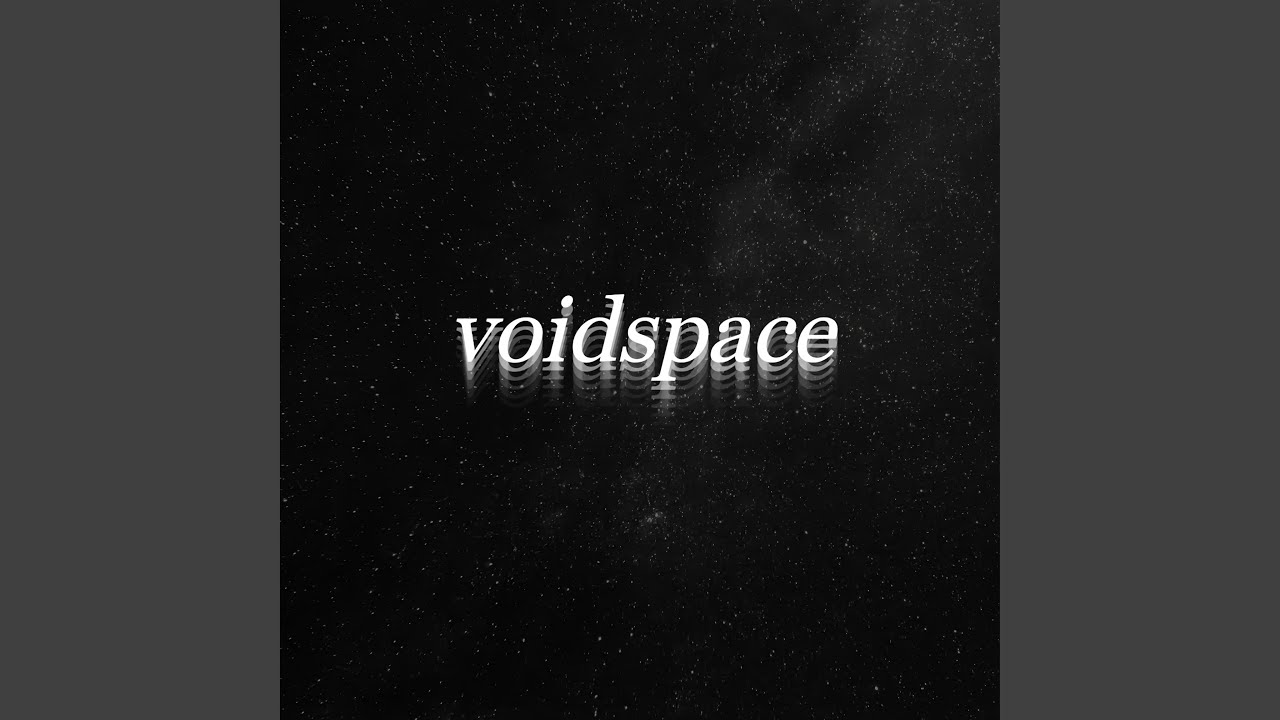 voidspace - YouTube
