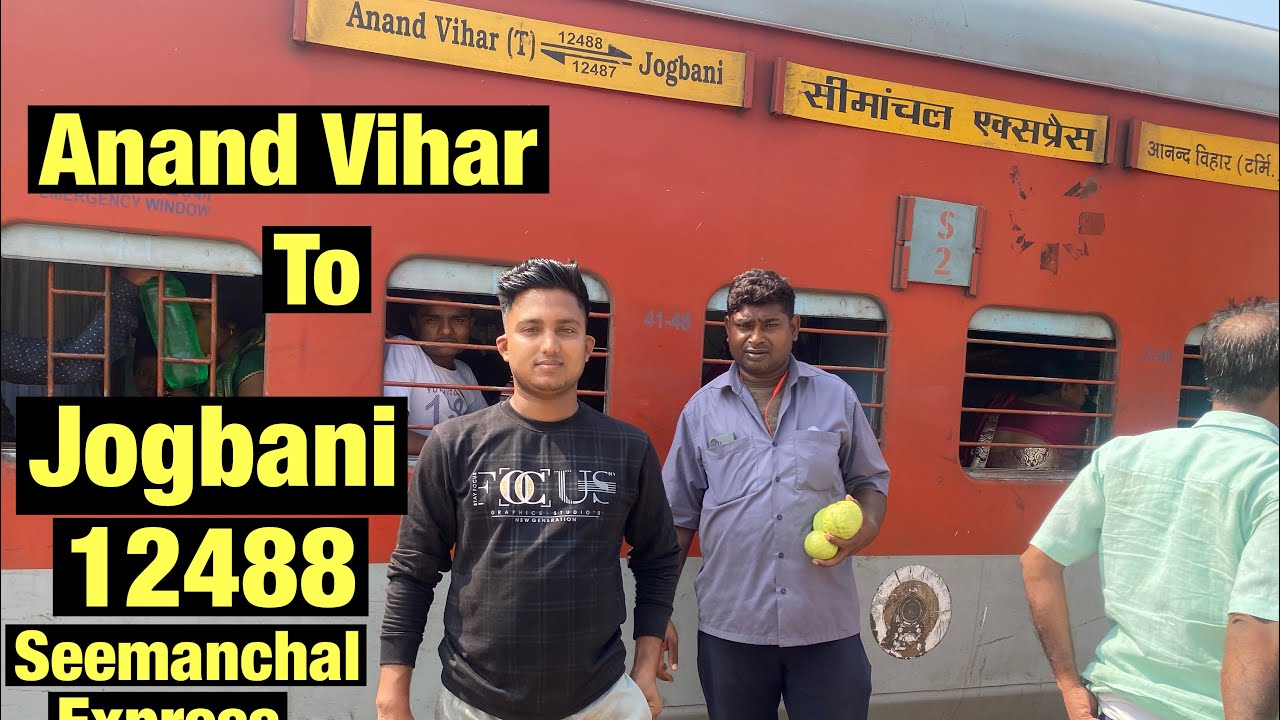 12488 Seemanchal Express | Anand Vihar To Jogbani train journey ...