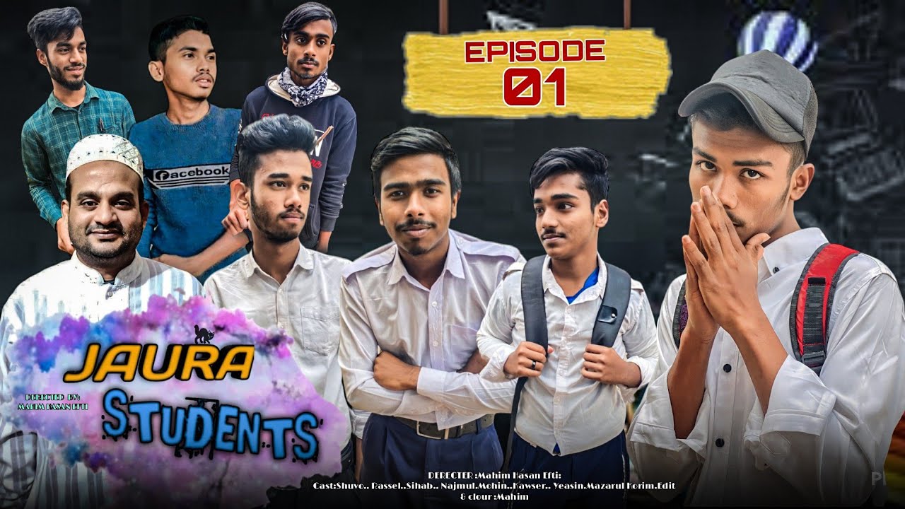 JAURA STUDENTS | EP 01 | MAHIM HASAN EFTI | THE REAL BROTHERS LTD | - YouTube