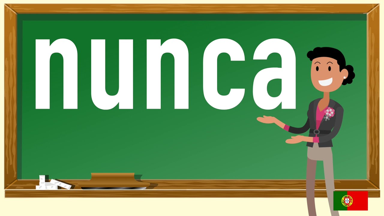 How to pronounce nunca in Portuguese - YouTube
