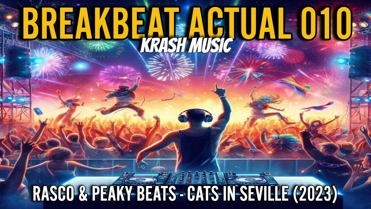 RASCO & PEAKY BEATS - CATS IN SEVILLE (2023) - BREAKBEAT ACTUAL 010 # ...