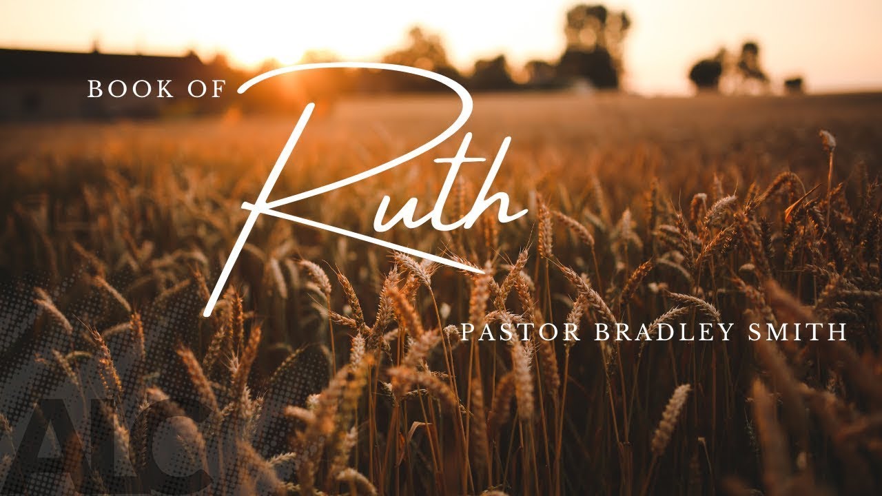 Pastor Bradley Smith - The Book of Ruth (Recap) - YouTube