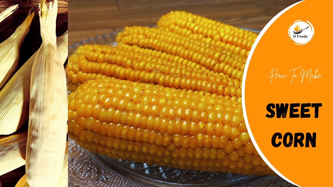 Boiled Corn Recipe | How to Make Sweet Corn at Home | D Foods - YouTube