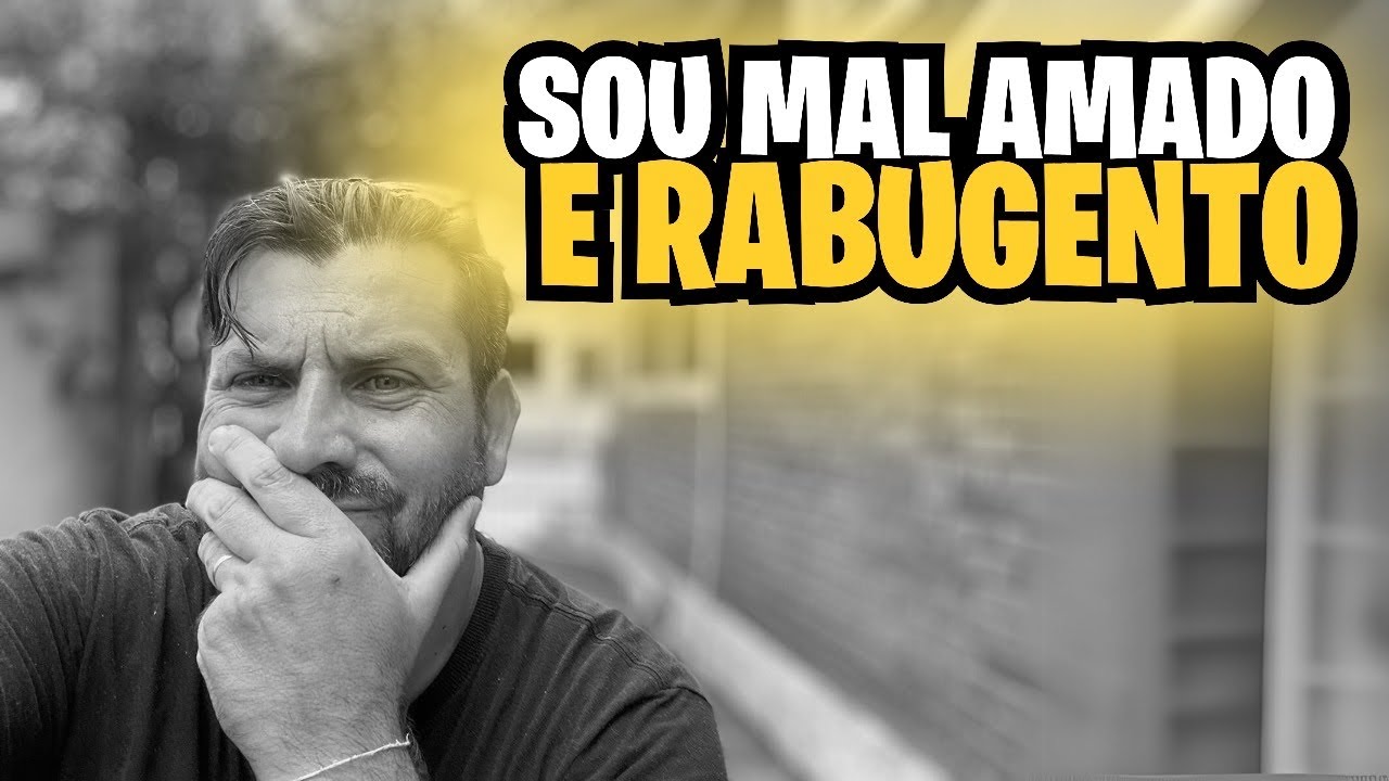 SOU RABUGENTO E MAL AMADO! - YouTube