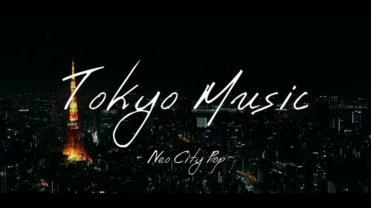 深夜の東京を彩るネオシティポップ | Tokyo Music Playlist / Neo City Pop - YouTube