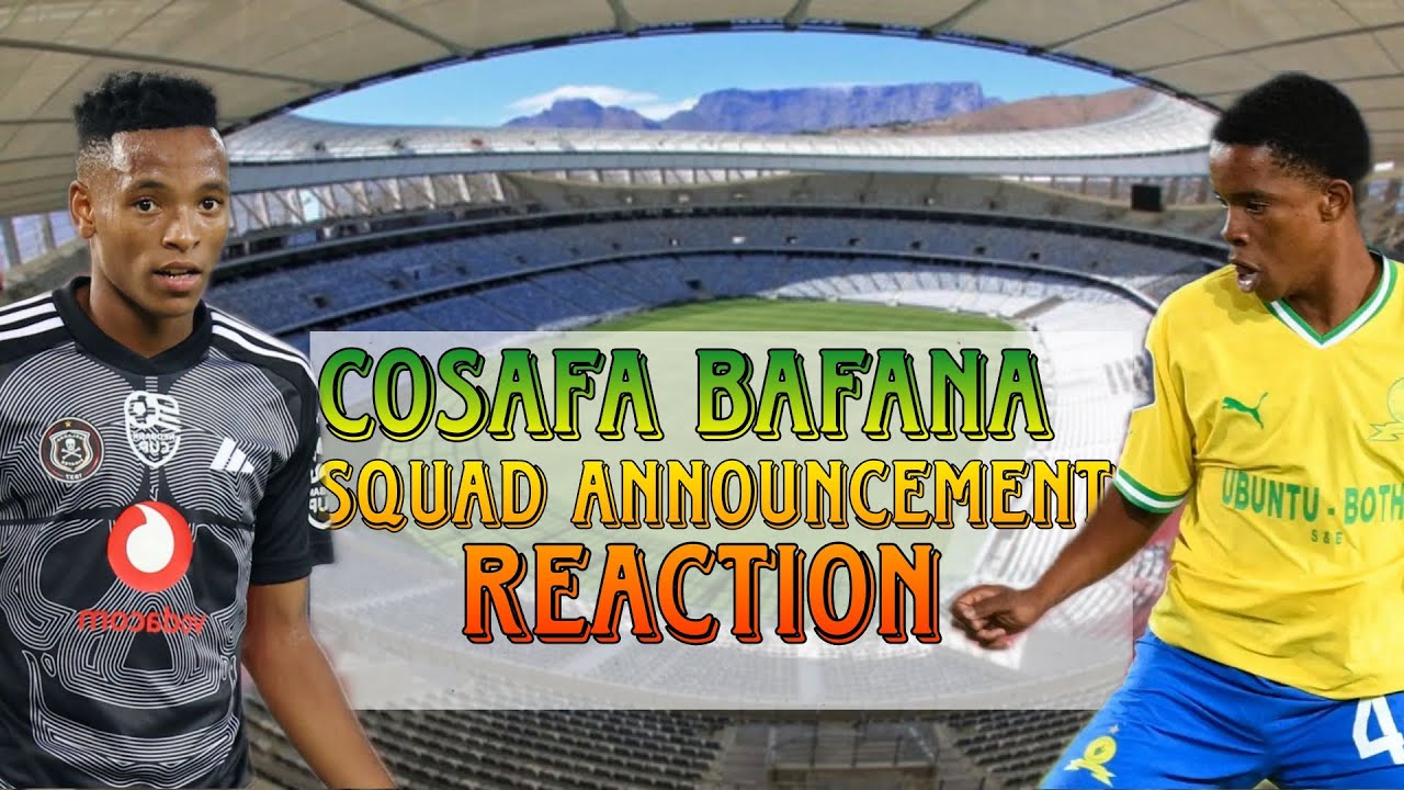Helman Mkhelele Cosafa Cup Bafana Bafana squad announcement reaction ...