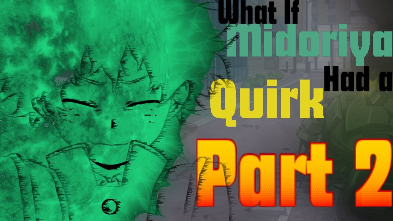 What If Midoriya Had a Quirk? Part 2 - YouTube