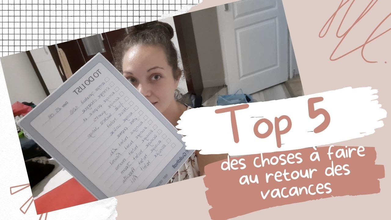 5 CHOSES A FAIRE AU RETOUR DE VACANCES - YouTube