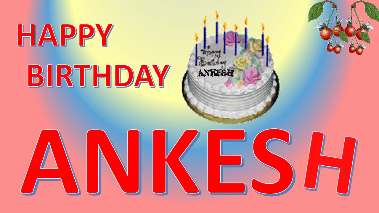 ANKESH HAPPY BIRTHDAY TO YOU - YouTube