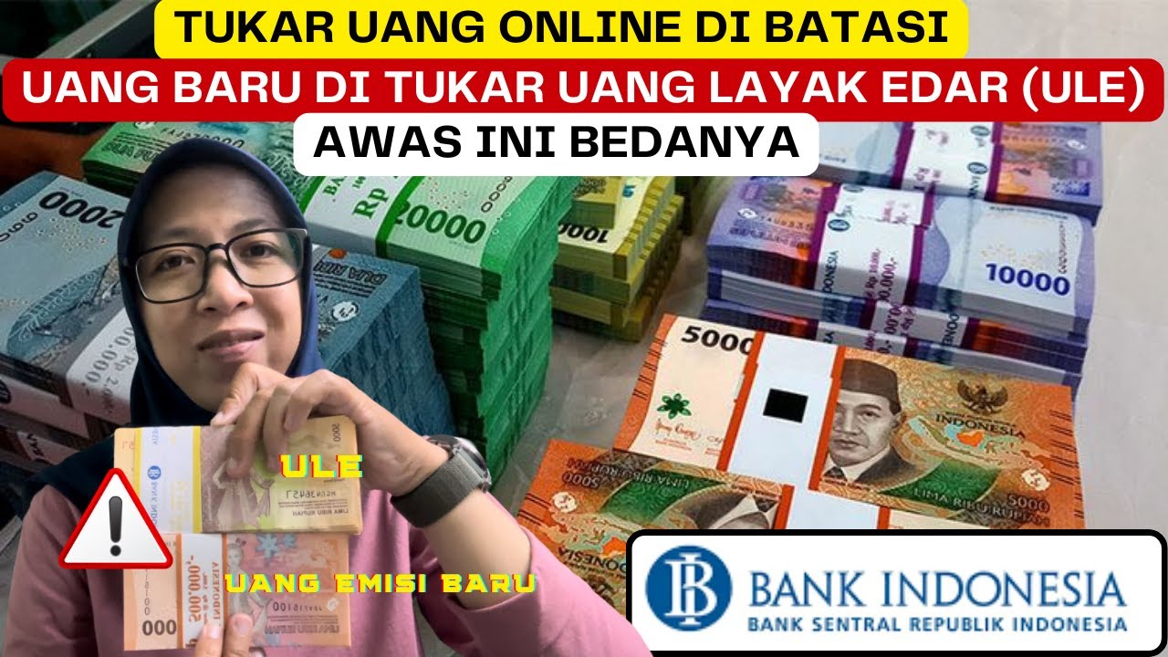 TUKAR UANG BARU DI BANK INDONESIA DIBATASI DENGAN UANG LAYAR EDAR (ULE ...