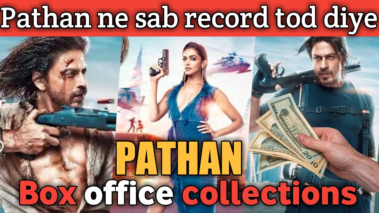 Pathan movie box office collections, pathan breaks records, /shah rukh ...