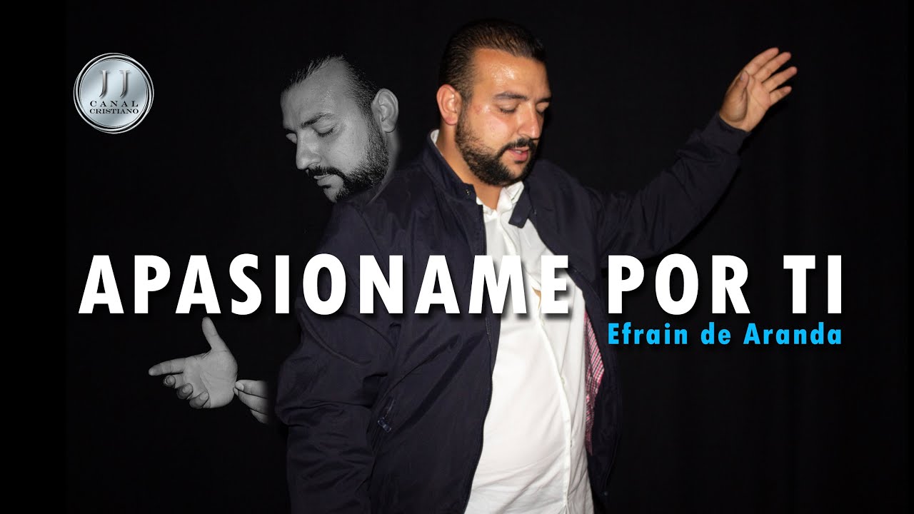 Efrain de Aranda Apasioname por Ti - YouTube