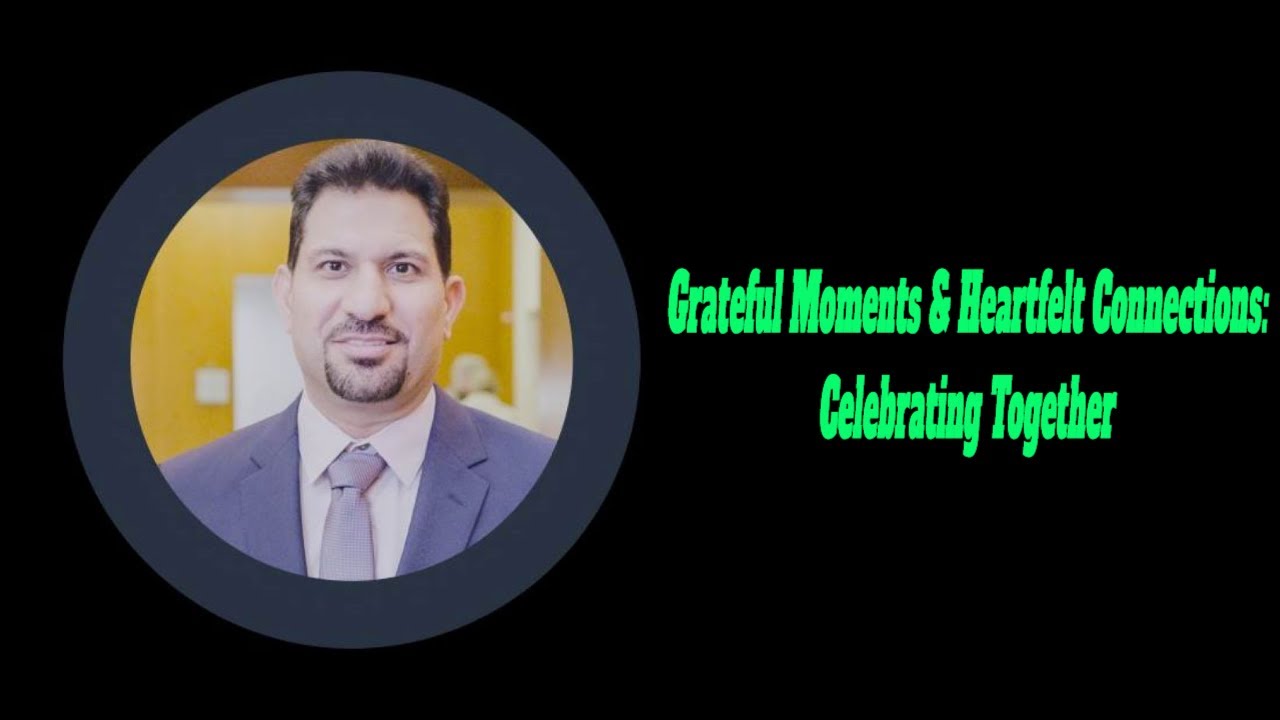 MR ASH MUFAREH - 🎉 Grateful Moments & Heartfelt Connections ...