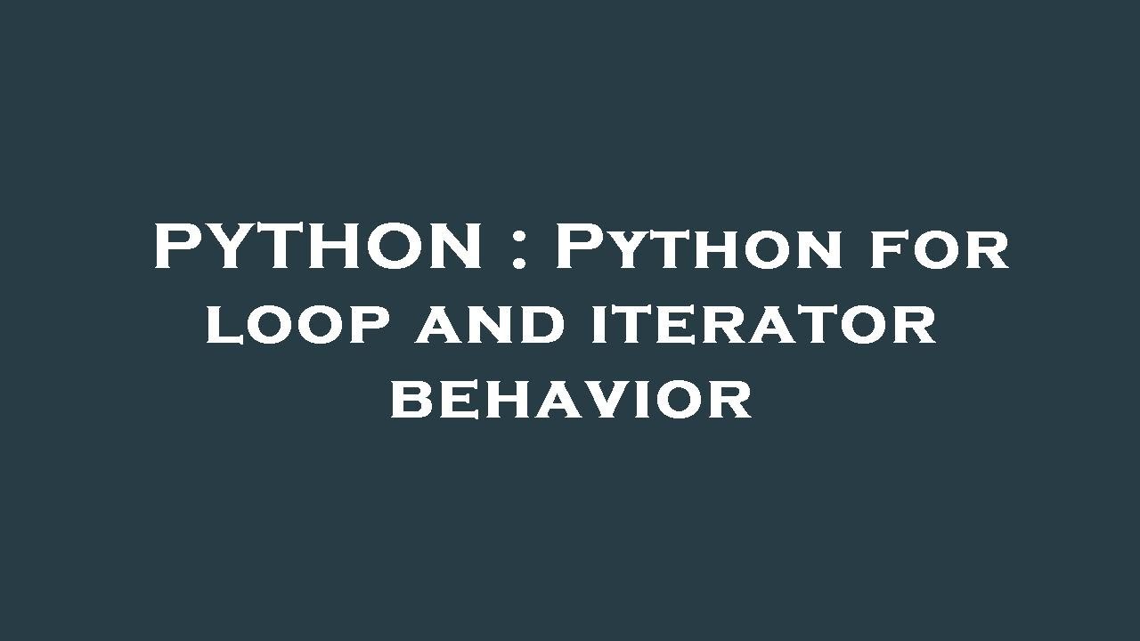 Python Python For Loop And Iterator Behavior Youtube