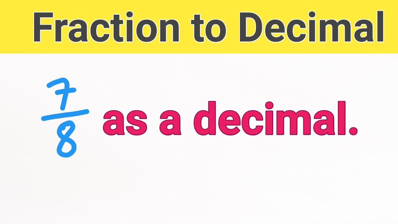 7 8 As A Decimal How To Calculate 7 8 As A Decimal What Is 7 8 As A