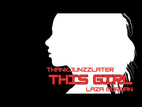 Laza Morgan - This Girl (Reggae Remix)- ThankJunzzLater