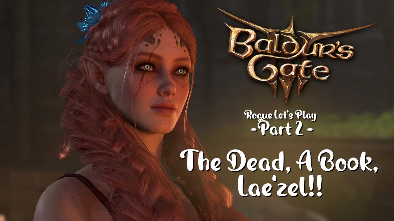 The Dead, A Book, Lae'zel! - Rogue Let's Play | Baldur's Gate 3 - Part ...