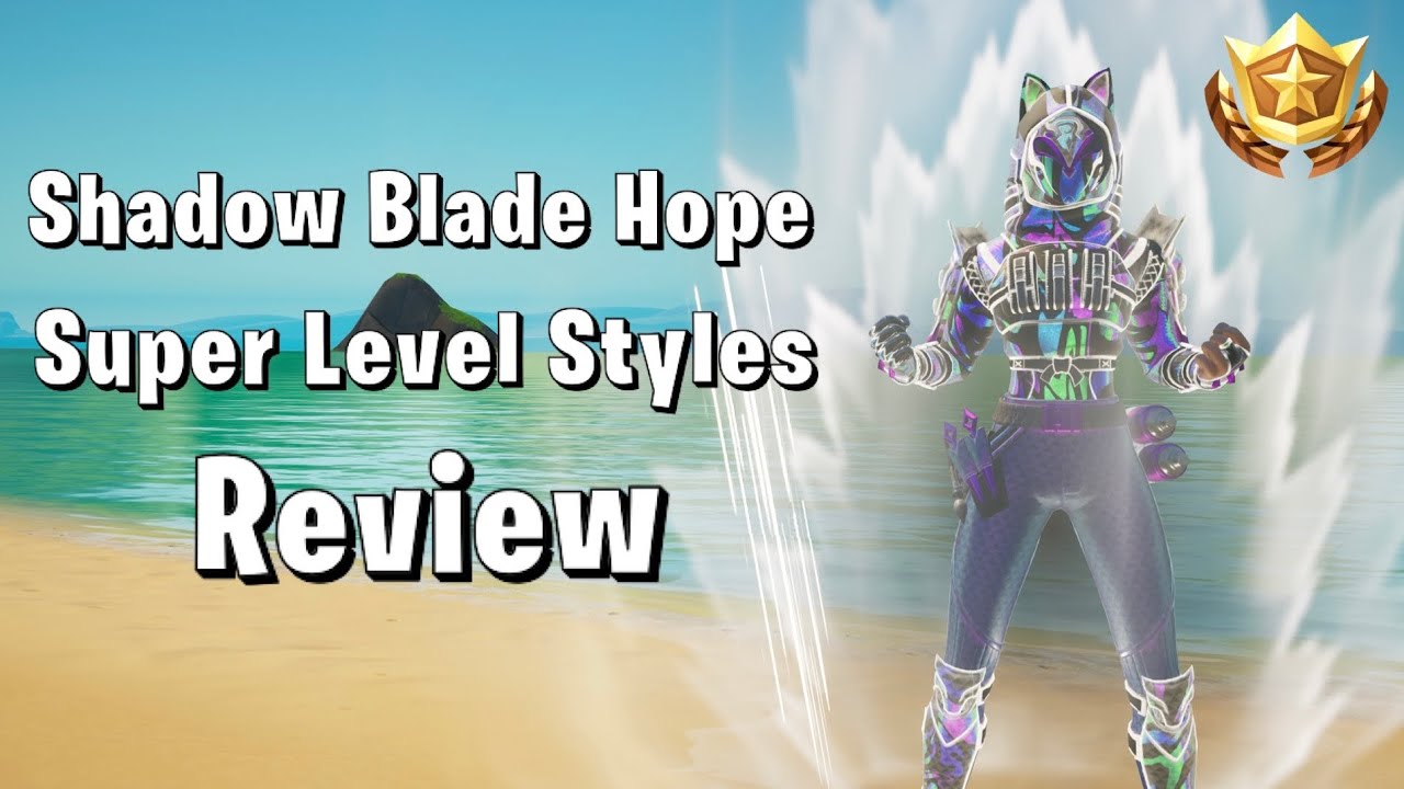 Shadow Blade Hope Super Level Styles Review | Chapter 6 - Season 1 ...