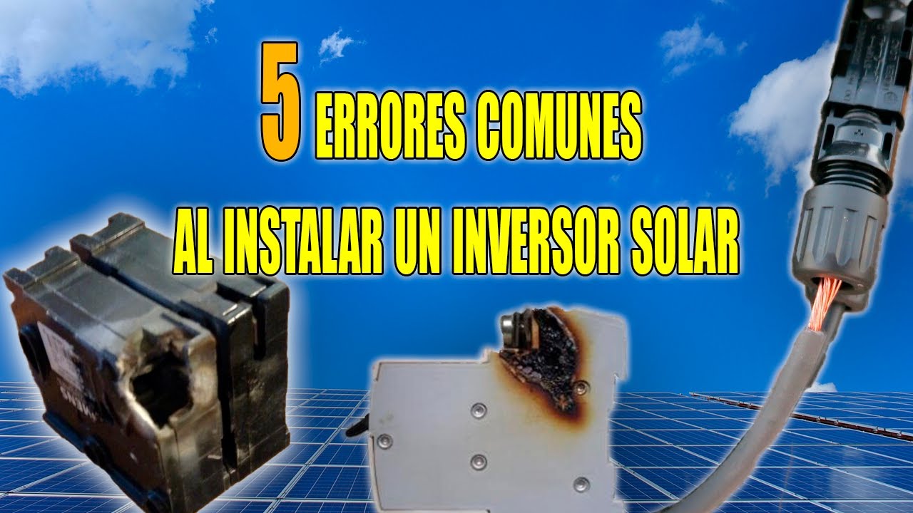 Los 5 errores más comunes al instalar un inversor solar fotovoltaico ...