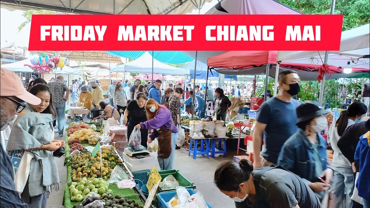 Friday Market Chiang Mai is one of the best local markets Chiang Mai ...