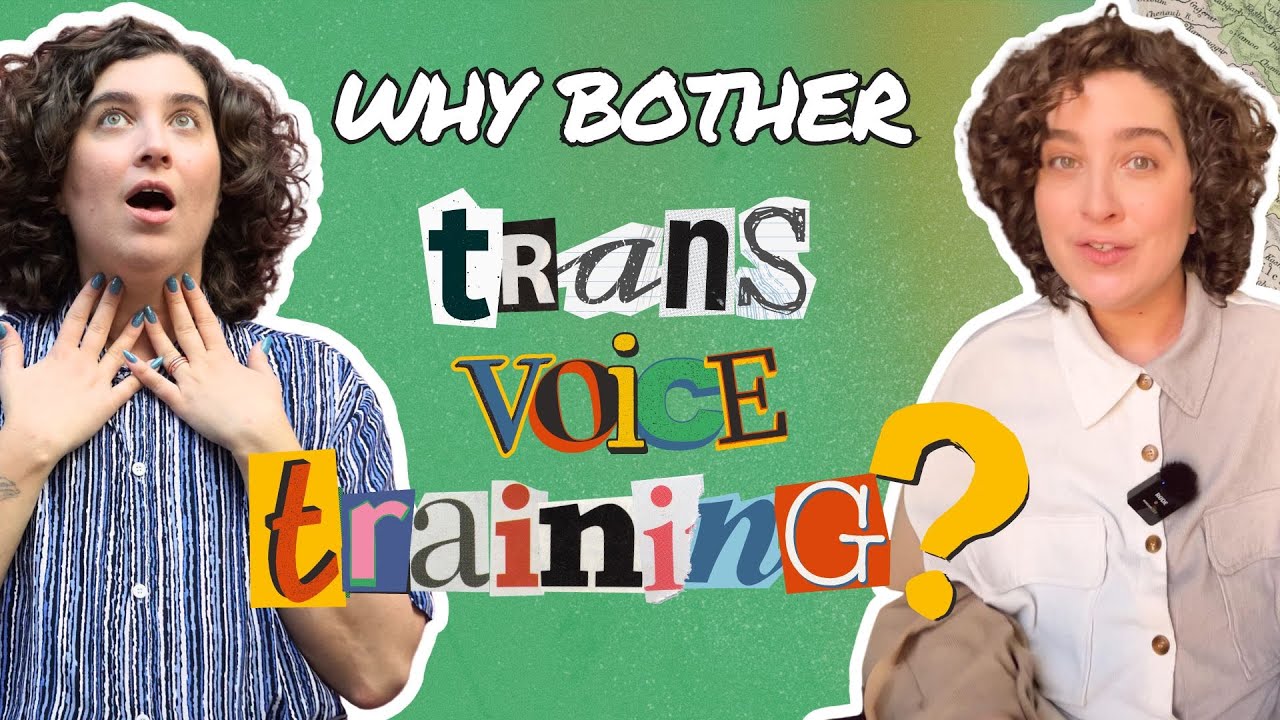 Why Bother Doing Trans Voice Training??? - YouTube