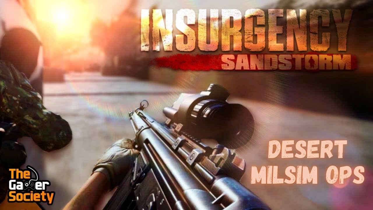 INSURGENCY: SANDSTORM | DESERT MILSIM OPS - CXIV - 114! - YouTube