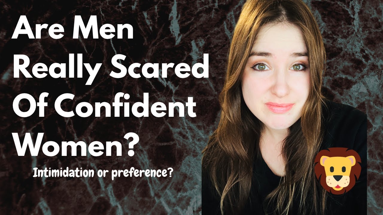 Are Men Really Scared Of Confident Women? - YouTube
