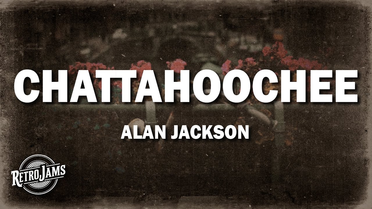 Alan Jackson - Chattahoochee (Lyrics) - YouTube