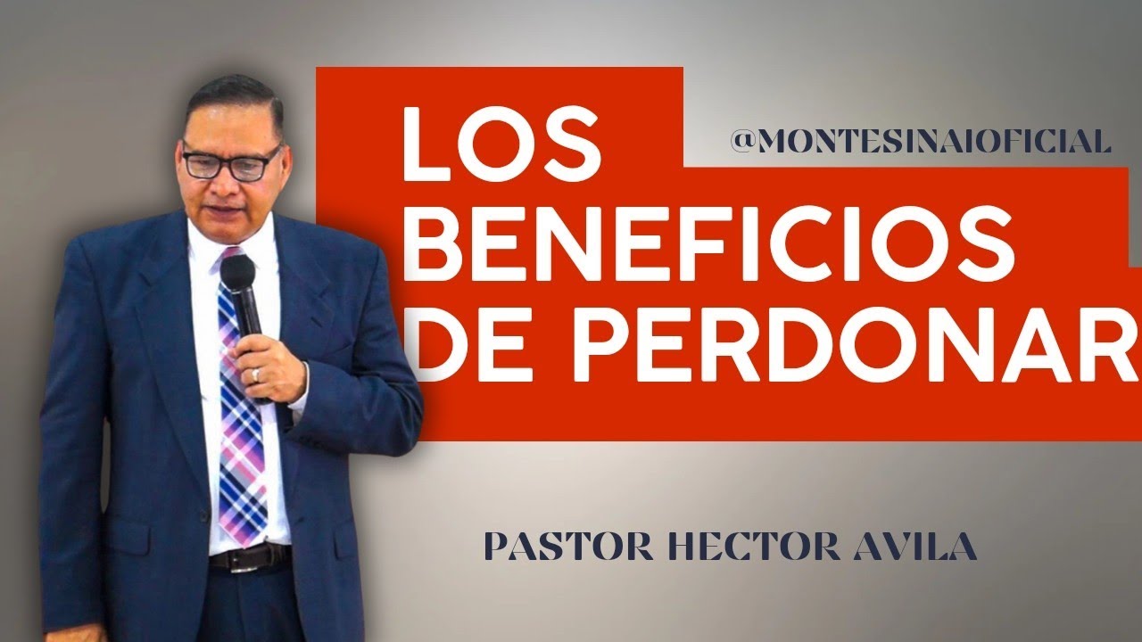 Pastor Hector Avila -LOS BENEFICIOS DE PERDONAR - YouTube