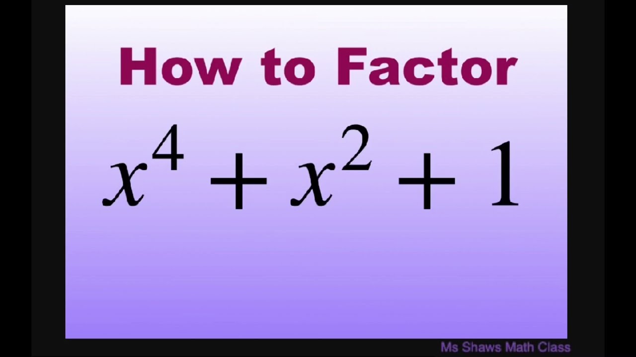 How To Factor X 4 x 2 1 YouTube How To Factor X 4 x 2 1 YouTube