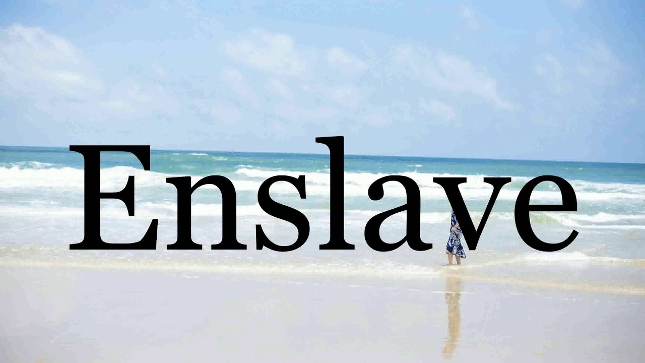 How To Pronounce Enslave🌈🌈🌈🌈🌈🌈Pronunciation Of Enslave - YouTube