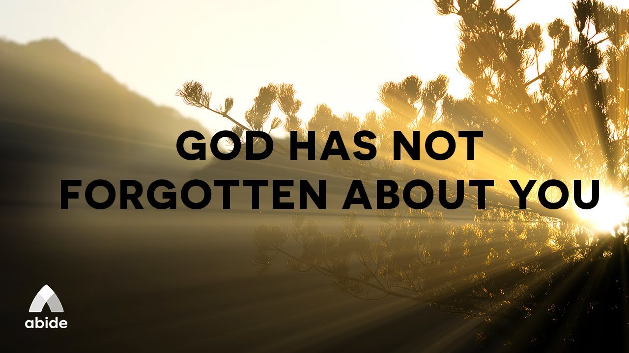 God Has Not Forgotten About You | YOU ARE LOVED - YouTube