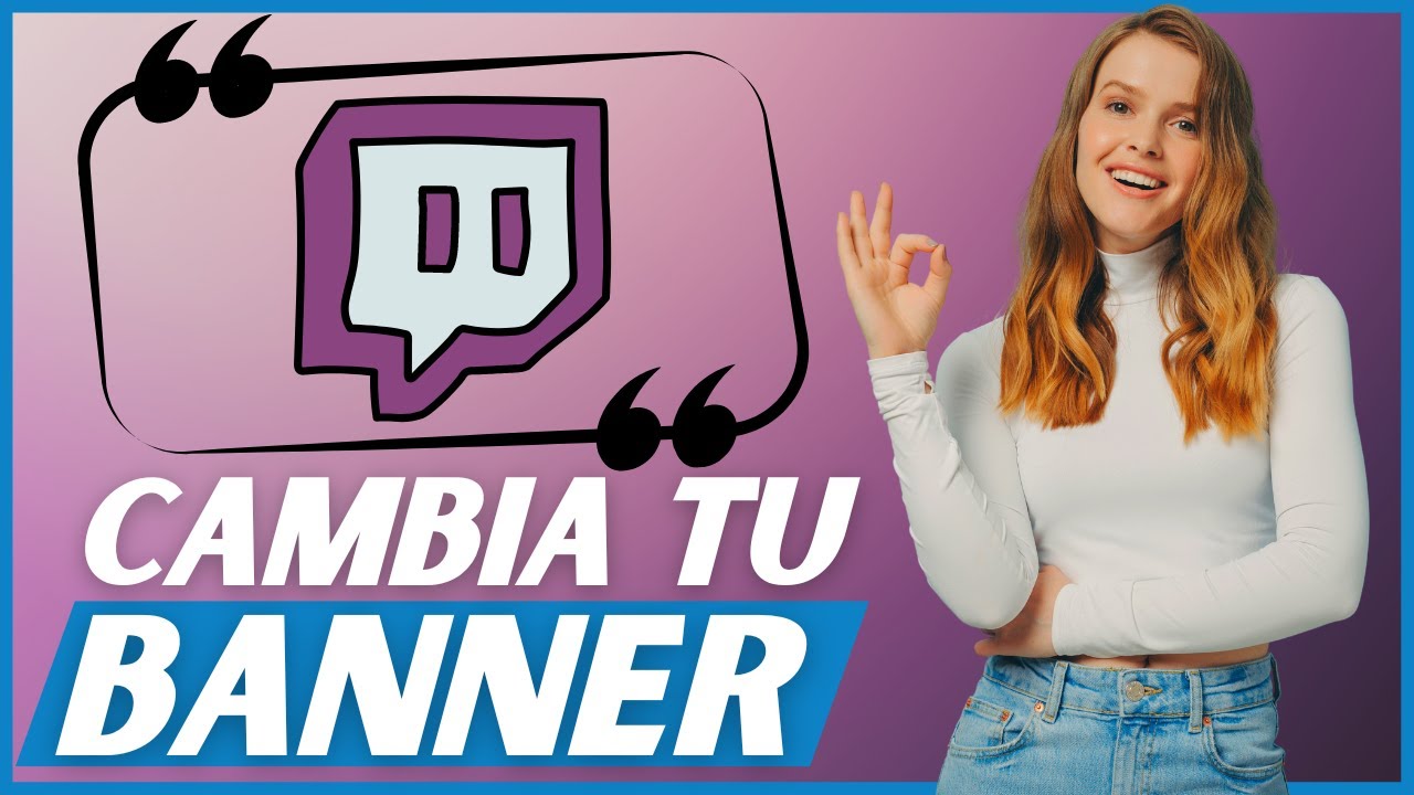 Cómo Cambiar El Banner De Tu Canal De Twitch Rápidamente Youtube