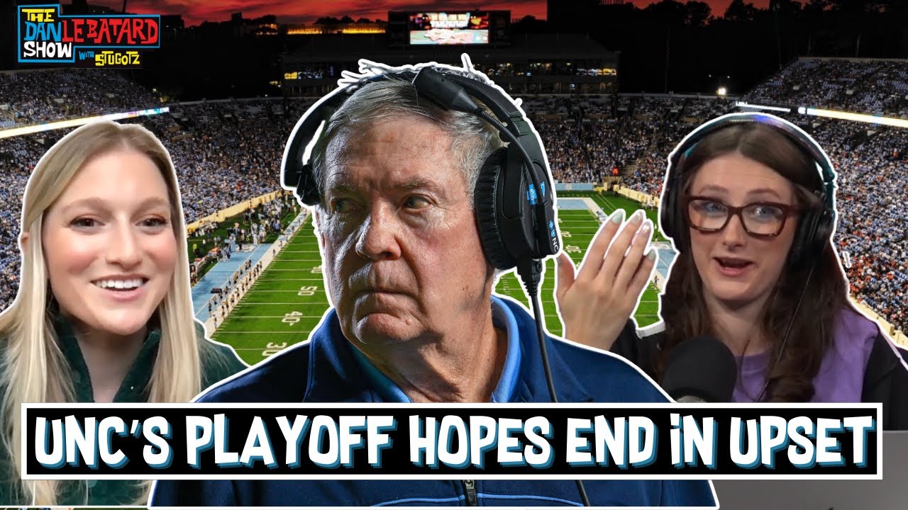 North Carolina's Playoff Hopes End in Upset | Jess & Lucy | The Dan Le ...