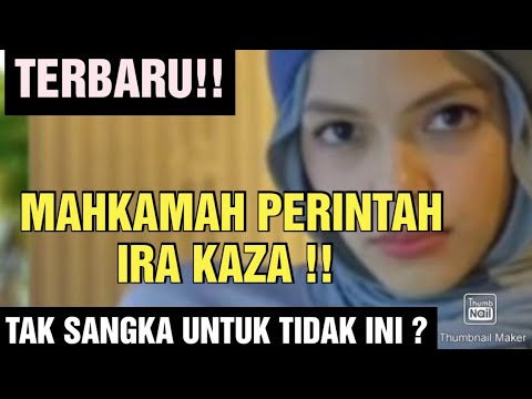 TERBARU!! MAHKAMAH PERINTAH IRA KAZA ? TAK SANGKA UNTUK INI ?