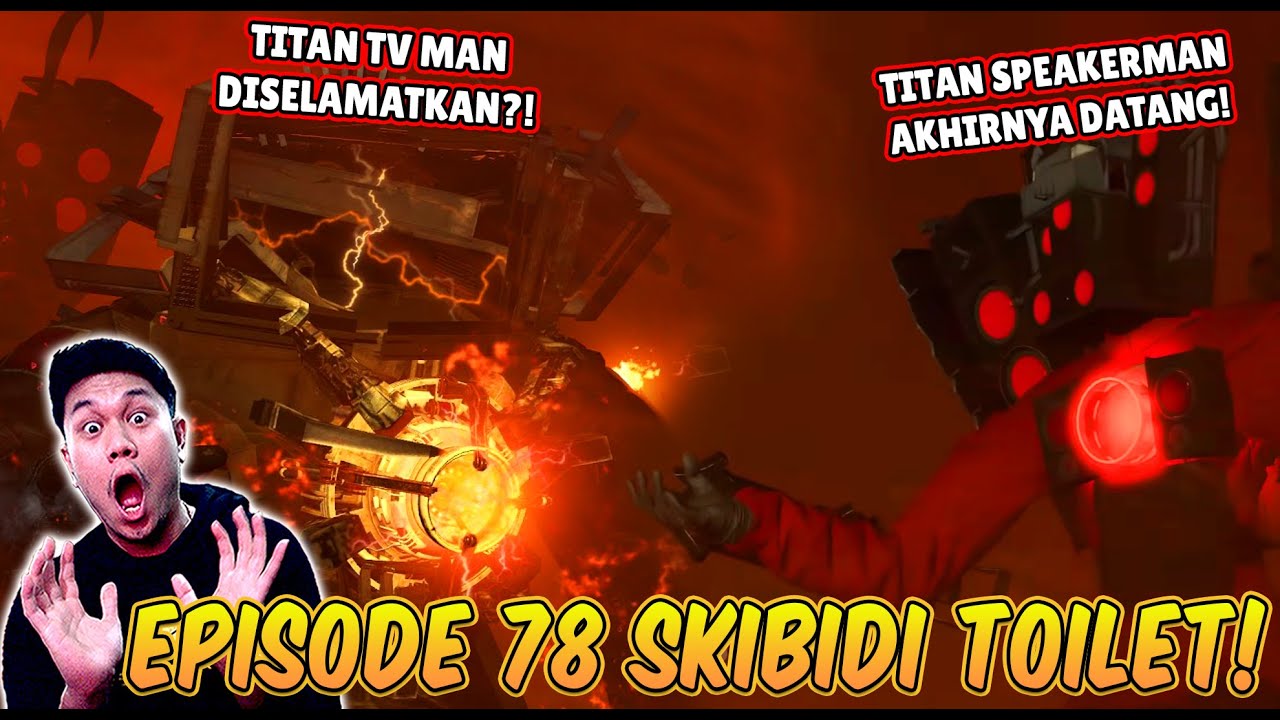 EPISODE BARU 78 SKIBIDI TOILET! TITAN SPEAKERMAN UPGRADE AKHIRNYA BERTEMU TITAN TV MAN ...