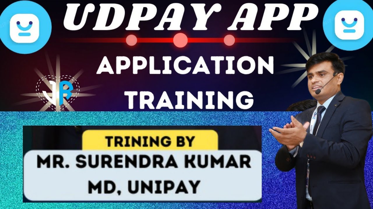UDPAY APP Application Training by Mr. Surendra Kumar MD UniPay | UNIPAY ...